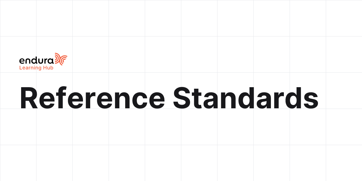 Reference Standards - Endura | Learning Hub